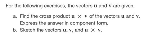 Solved For The Following Exercises The Vectors U And V Are Chegg Com