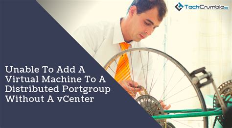 Unable To Add A Virtual Machine To A Distributed Portgroup Without A