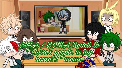 My Hero Academia Reacts To Theres People In My House Meme Mhabnha