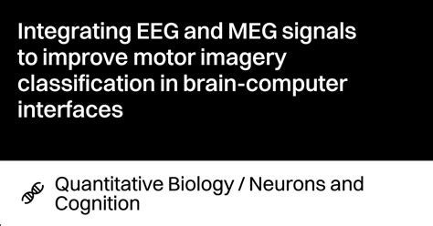 Integrating Eeg And Meg Signals To Improve Motor Imagery Classification In Brain Computer Interfaces