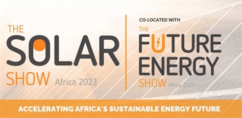 The Solar Show Africa And The Future Energy Show Africa 2023 Post Event
