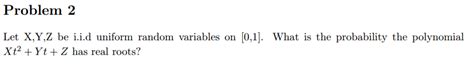 Solved Let X Y Z Be Iid Uniform Random Variables On