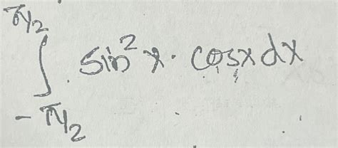 Solved ∫ π2π2sin2xcosxdx