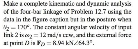 Make A Complete Kinematic And Dynamic Analysis Of The Chegg