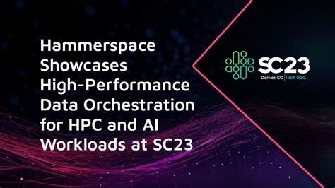 hammerspace showcases high performance data orchestration for hpc and