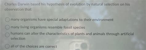 Solved Charles Darwin Based His Hypothesis Of Evolution By