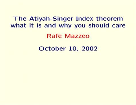 Pdf The Atiyah Singer Index Theorem What It Is And Why You