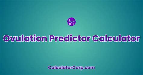 Ovulation Predictor Calculator Estimate Your Fertile Window