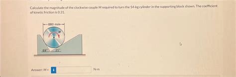 Solved Calculate The Magnitude Of The Clockwise Couple M Chegg Com