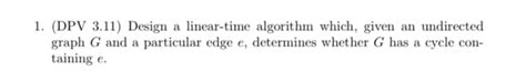Solved 1 Dpv 311 Design A Linear Time Algorithm Which