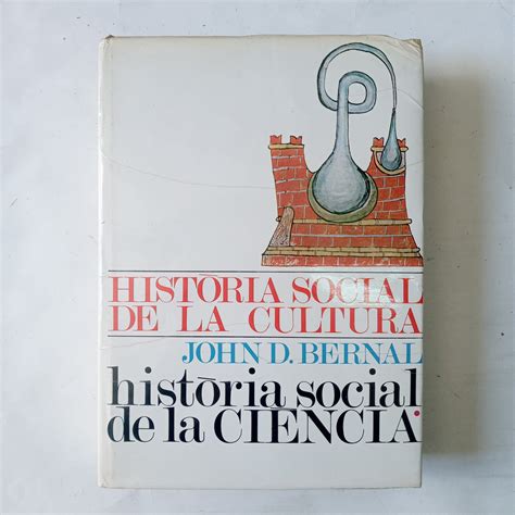 Historia Social De La Ciencia Tomos I Y Ii By Bernal John D Bien