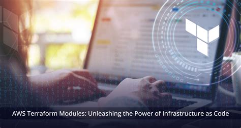 aws terraform modules unleashing the power of infrastructure as code