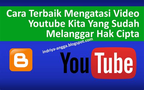 Cara Mengatasi Video Youtube Kita Yang Sudah Melanggar Hak Cipta Angga Indriya