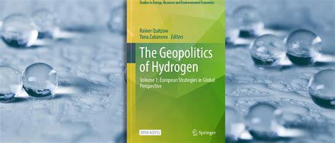 “the Geopolitics Of Hydrogen” Book Explores European Strategies
