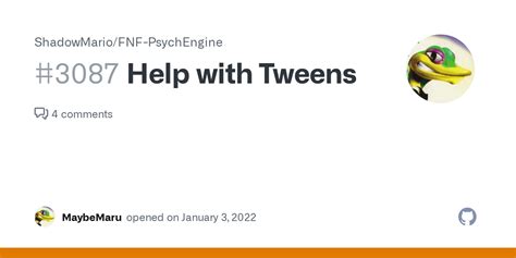 Help With Tweens · Issue 3087 · Shadowmariofnf Psychengine · Github