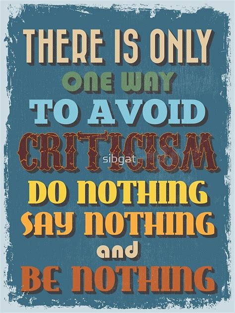 Motivational Quote Poster There Is Only One Way To Avoid Criticism Do