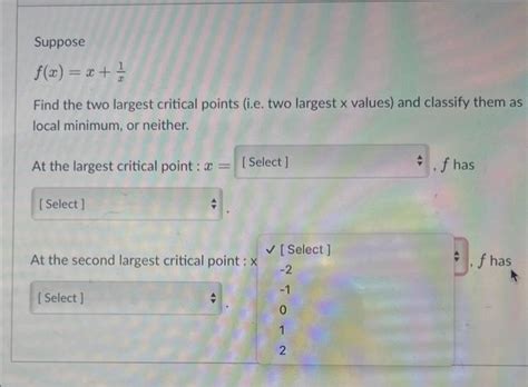 Solved Suppose f(x)=x+x1 Find the two largest critical | Chegg.com