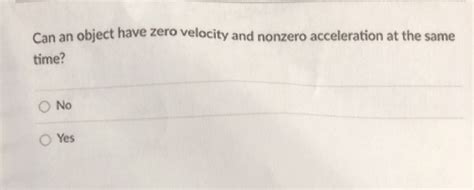 solved can an object have zero velocity and nonzero