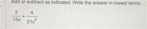 solved add or subtract as indicated write the answer in