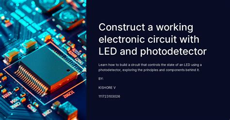 Construct A Working Electronic Circuit With Led And Photodetector