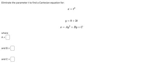 solved eliminate the parameter t ﻿to find a cartesian