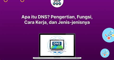 apa itu dns pengertian fungsi cara kerja dan jenis jenisnya trivusi