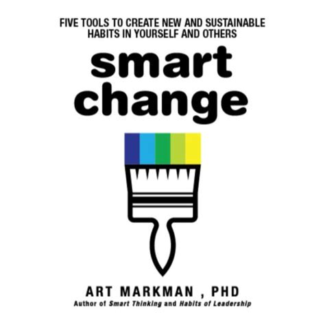 Smart Change Five Tools To Create New And Sustainable Habits In
