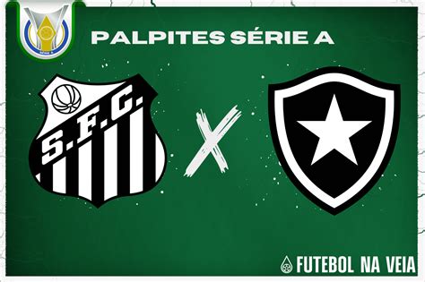Palpite Santos X Botafogo Brasileirão Série A 23072023