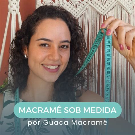 Macramê Sob Medida Guaca Macramê Guaca Macramê Hotmart