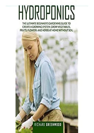 PDF Hydroponics The Ultimate Beginner S Gardening Guide To Create A Growing System Grow