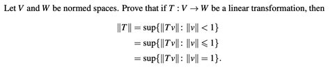 Solved Let V And W Be Normed Spaces Prove That If T V→w Be