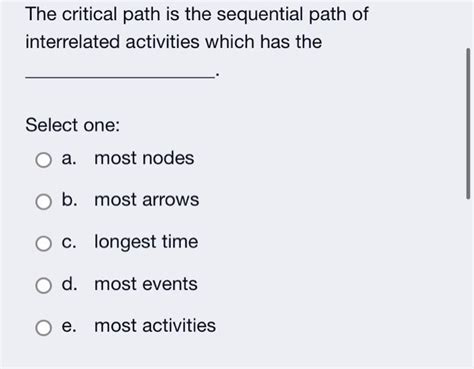 Solved The Critical Path Is The Sequential Path Of