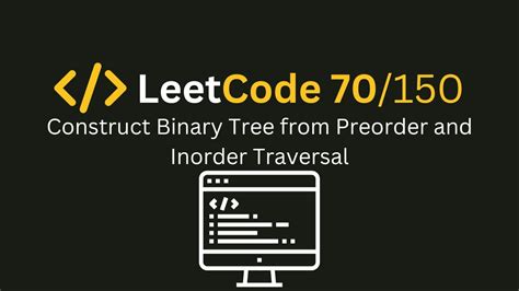 Day 70 Of Leetcode Construct Binary Tree From Preorder And Inorder Traversal Youtube