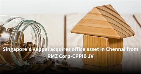 Singapores Keppel Acquires Office Asset In Chennai From Rmz Corp Cppib Jv Medial