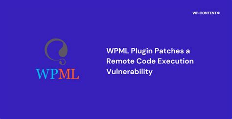 Wpml Plugin Patches A Remote Code Execution Vulnerability