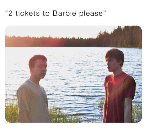 2 Tickets To Barbie Please” Funkmasterdale Memes