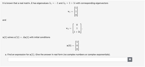 Solved It Is Known That A Real Matrix A Has Eigenvalues
