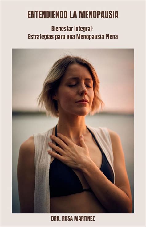 Entendiendo La Menopausia Bienestar Integral Estrategias Para Una