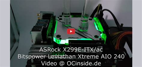 Asrock X299e Itx Ac Mit Bitspower Leviathan Xtreme Aio 240 Video