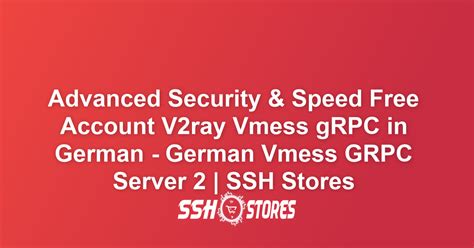 Free V Ray Vmess Grpc Server In German German Vmess Grpc Server