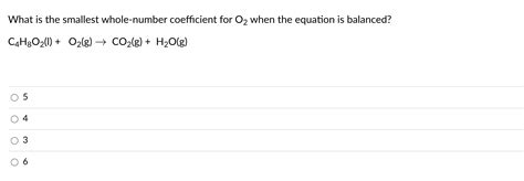 Solved What is the smallest whole number coefficient for O₂ Chegg
