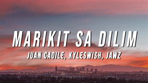 Juan Caoile Kyleswish Marikit Sa Dilim Lyrics Ft JAWZ YouTube