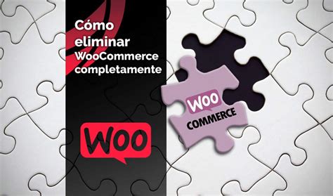 Cómo eliminar WooCommerce COMPLETAMENTE Caronte Web Studio