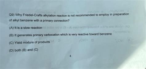 Solved Q9 Why Friedel Crafts Alkylation Reaction Is Not