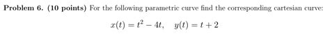 Solved Problem 6 10 Points For The Following Parametric