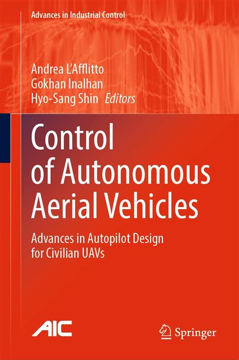 Control Of Autonomous Aerial Vehicles Advances In Autopilot Design For Civilian Uavs Advances