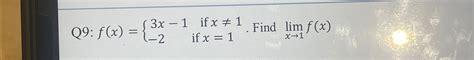 Solved f(x)={3x-1 if x≠1-2 if x=1. ﻿Find limx→1f(x) | Chegg.com