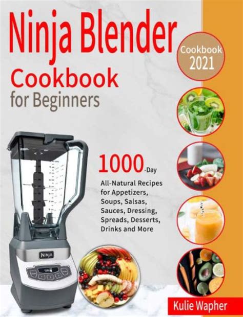 Ninja Blender Cookbook For Beginners 1000 Day All Natural Recipes For