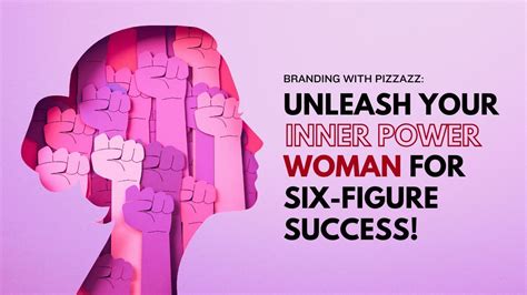Unleash Your Inner Power Woman For Six Figure Success