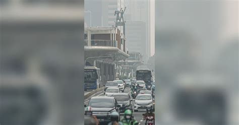 Kenapa Polusi Udara Di Jakarta Memburuk Saat Malam Ke Pagi Ini Kata BMKG